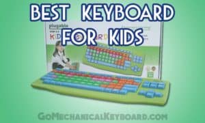 Best Computer Keyboards for Kids in 2023 – GoMK